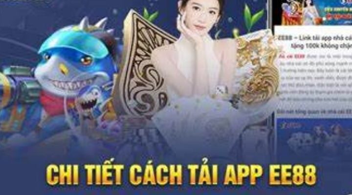 Tải App EE88 Hướng Dẫn Chi Tiết Và Những Lợi Ích Vượt Trội